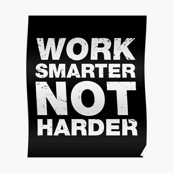 "Work Smarter Not Harder Motivational Quotes" Poster for Sale by ...
