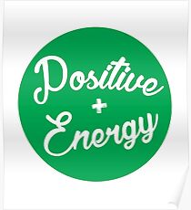 Positive Energy Posters | Redbubble