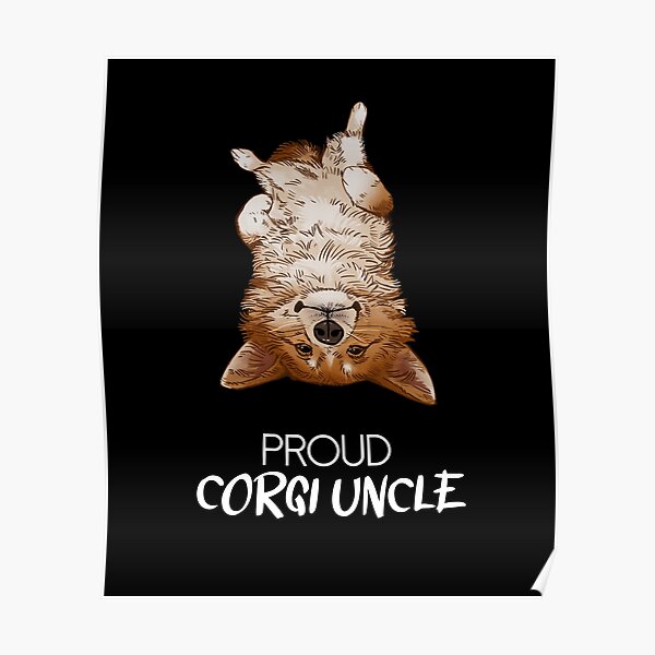 "Proud Corgi Uncle" Poster by Petcetera | Redbubble