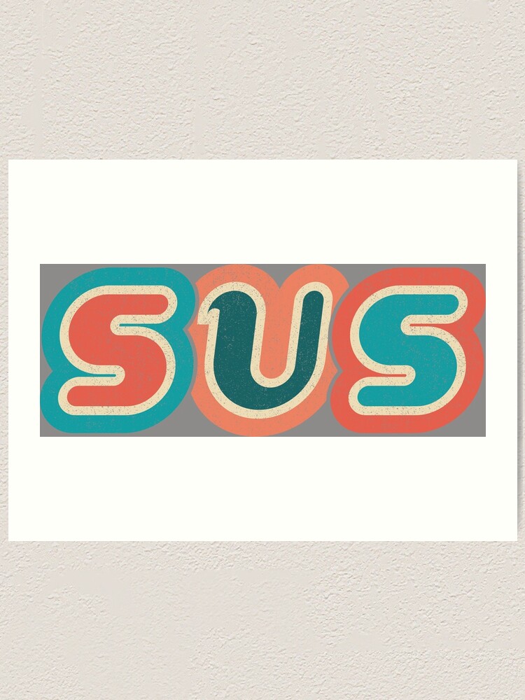 "SUS" Art Print by ScottyWalters | Redbubble