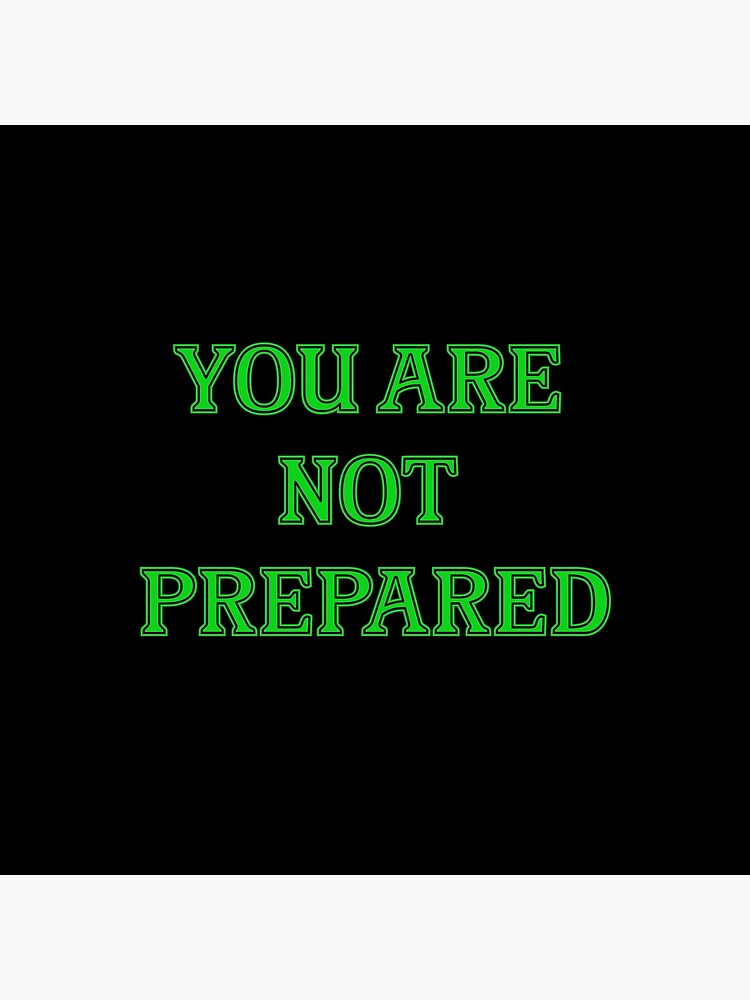 "you are not prepared" Poster for Sale by Mugiwara107 | Redbubble