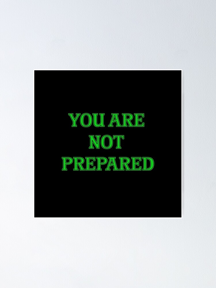"you are not prepared" Poster for Sale by Mugiwara107 | Redbubble