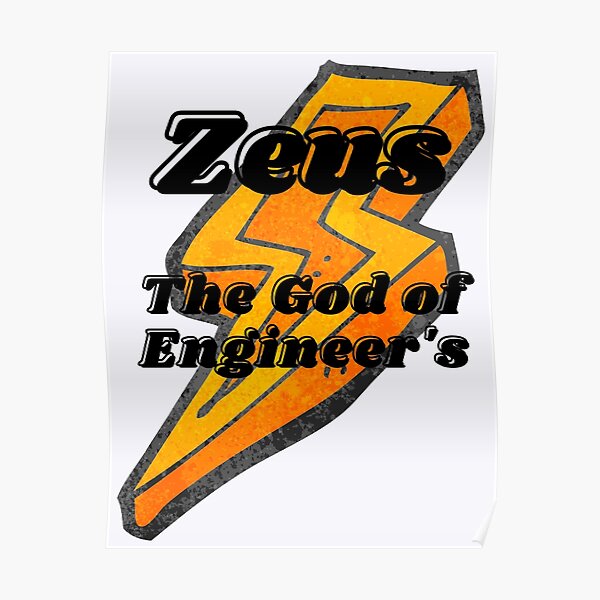 "Zeus the god of engineer's,engineers quote, lightning bolt," Poster by ...