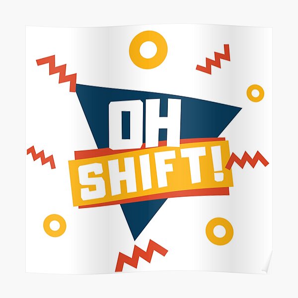"oh shift" Poster by Anibar1one | Redbubble