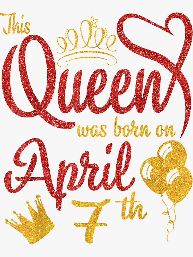 "This Queen Was Born On April 7th Happy Birthday To Me You T-Shirt ...