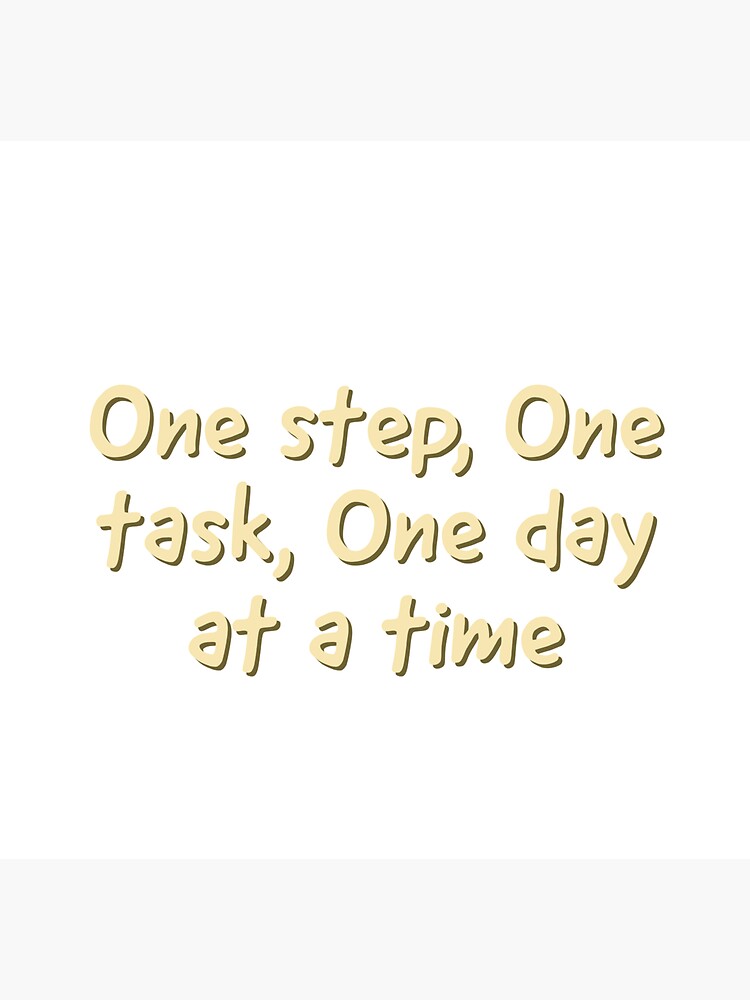 "One step, One task, One day at a time" Sticker for Sale by SultiShirts ...