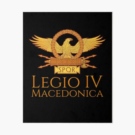 "Legio IV Macedonica - Ancient Roman Imperial Legion" Art Board Print ...