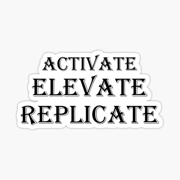 "Activate Elevate Replicate" Sticker by Sean365 | Redbubble