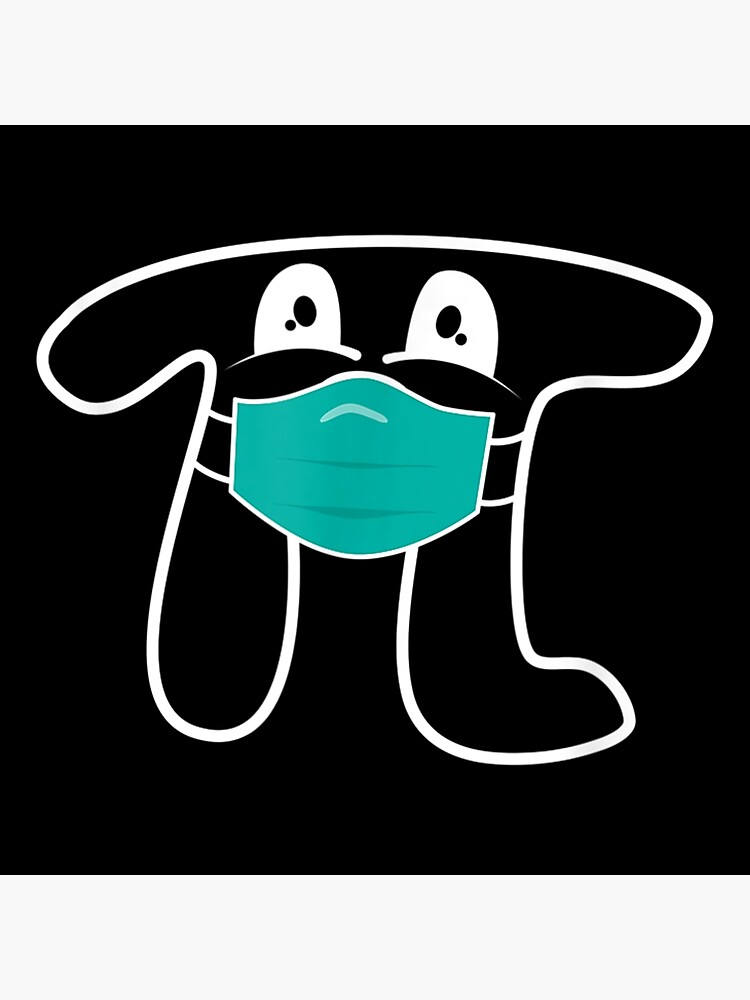 "pi day 2021 - Pi wearing mask- for teachers and" Poster by tuckerose ...
