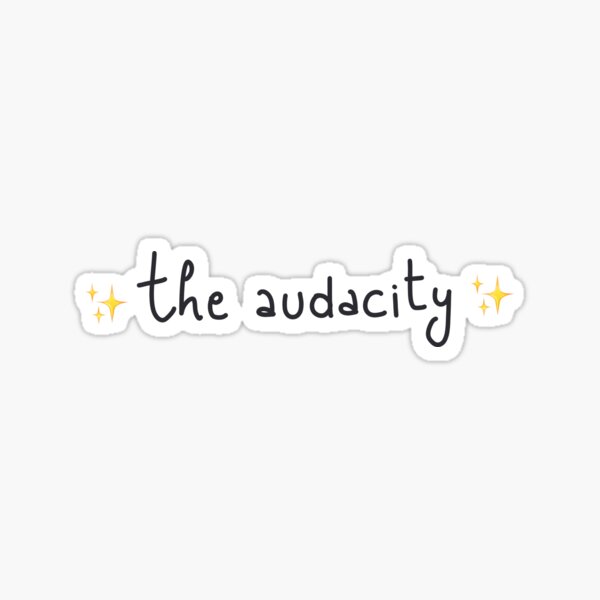 "Audacity" Sticker for Sale by Giorgiasstore | Redbubble