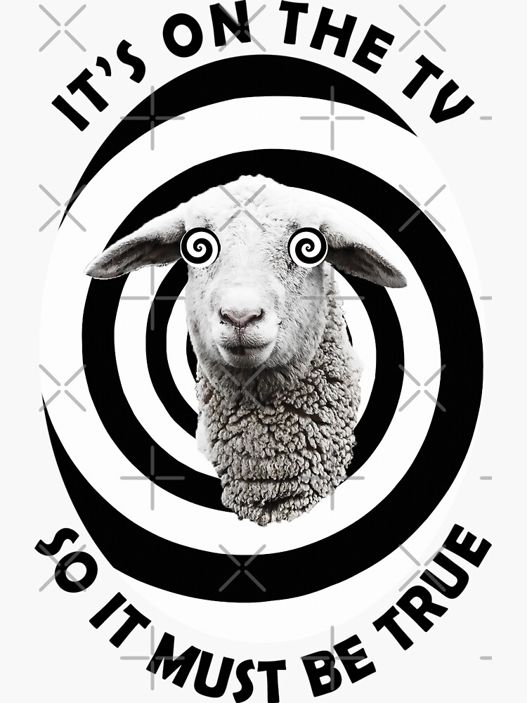 "Fake News Sheeple Funny Sheep, It's on the TV so it must be True ...