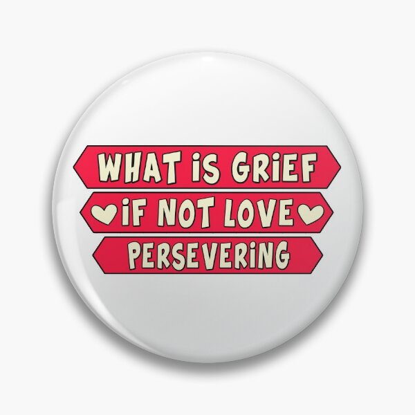 What Is Grief If Not Love Persevering What Is Grief If Not Love ...