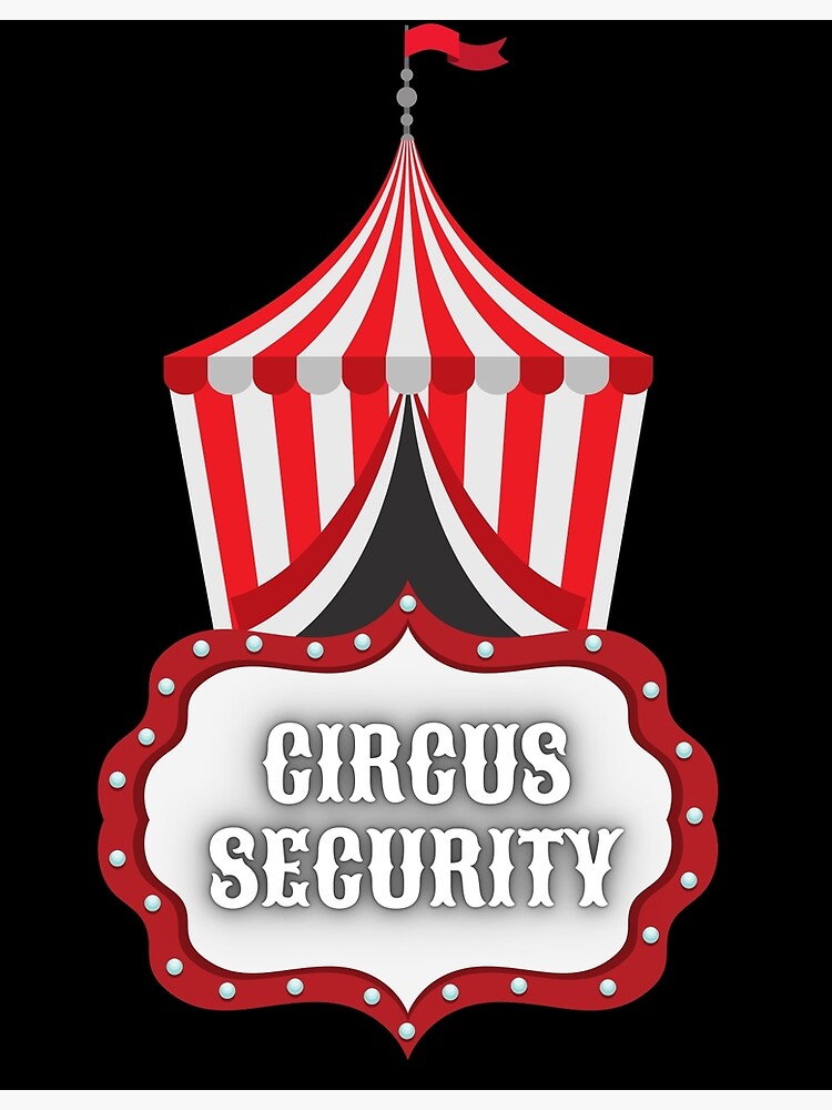 "Circus security " Poster for Sale by Just-a-Dude | Redbubble