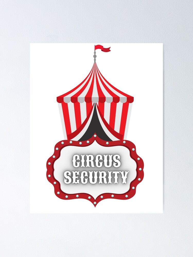 "Circus security single" Poster for Sale by Just-a-Dude | Redbubble