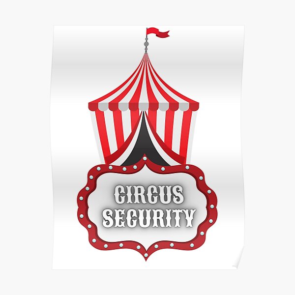 "Circus security single" Poster for Sale by Just-a-Dude | Redbubble