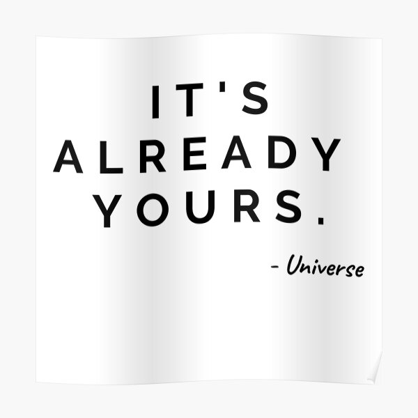 Its Already Yours Posters | Redbubble