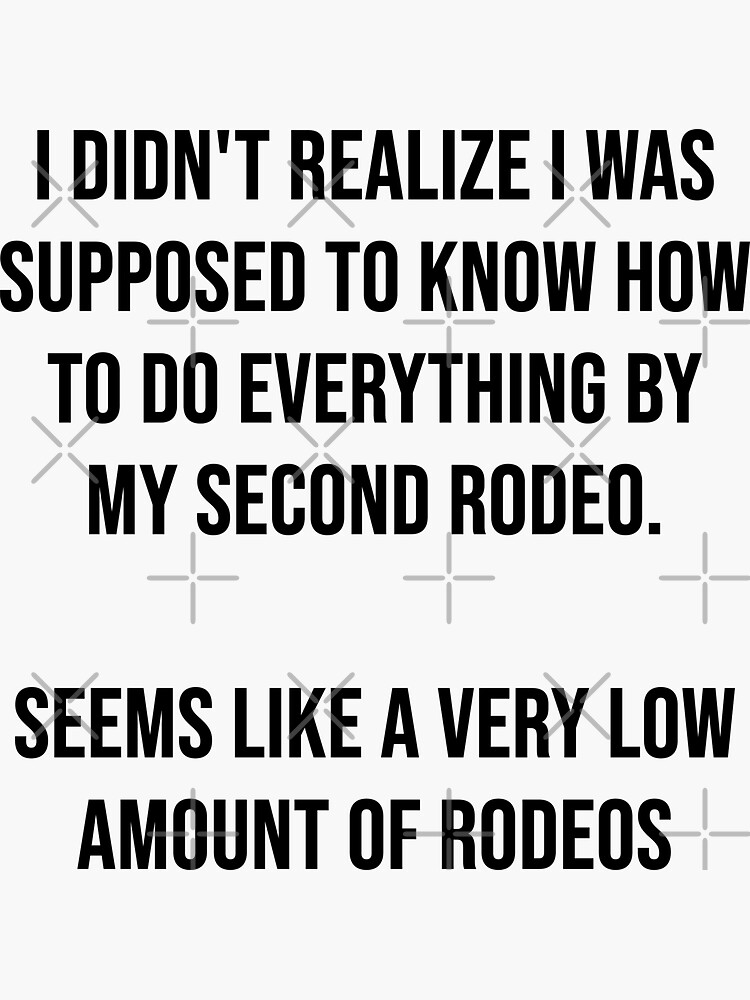 "This Is My Second Rodeo" Sticker for Sale by corbrand | Redbubble