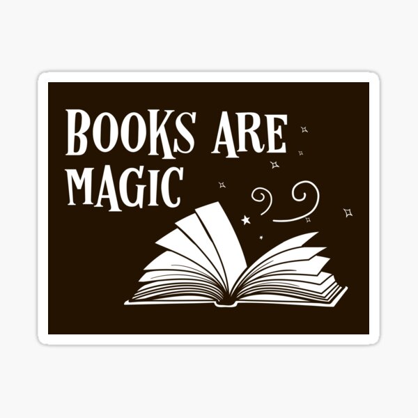 "Books are Magic Bookworm Quotes" Sticker by pixeptional | Redbubble