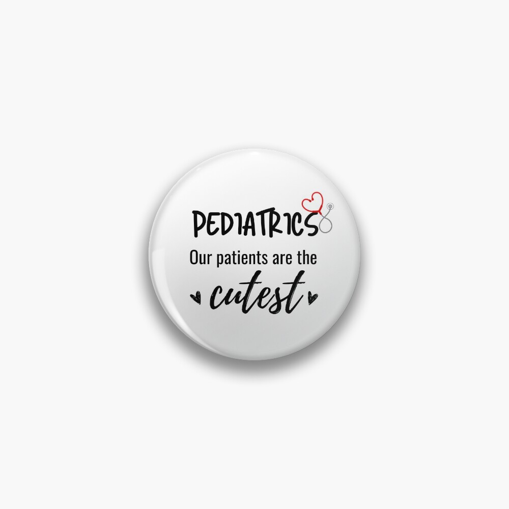 "Pediatrics Nurse Doctor sticker/pin saying our patients are the cutest ...