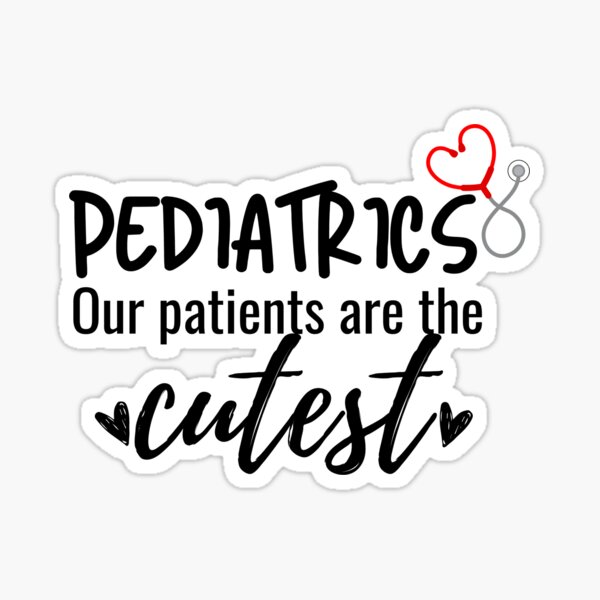 "Pediatrics Nurse Doctor sticker/pin saying our patients are the cutest ...