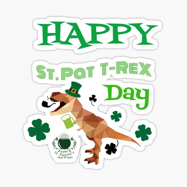 "HAPPY St. Pat T-Rex Day" Sticker for Sale by Jinny-WOW | Redbubble