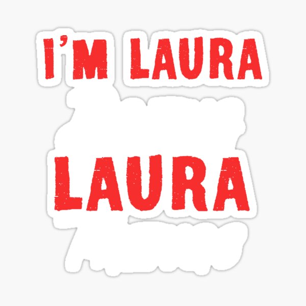 "I'm Laura Doing Laura Things Funny Birthday First Name" Sticker for ...