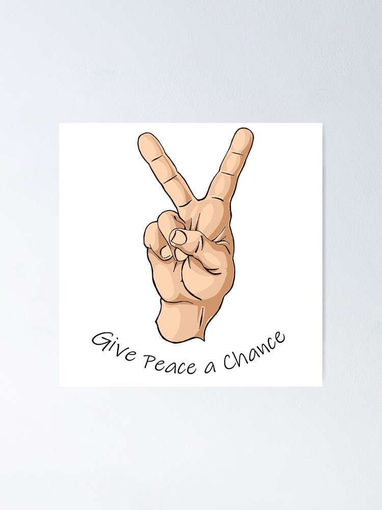 "Give Peace a Chance - The Beatles - Peace Hand Sign" Poster for Sale ...