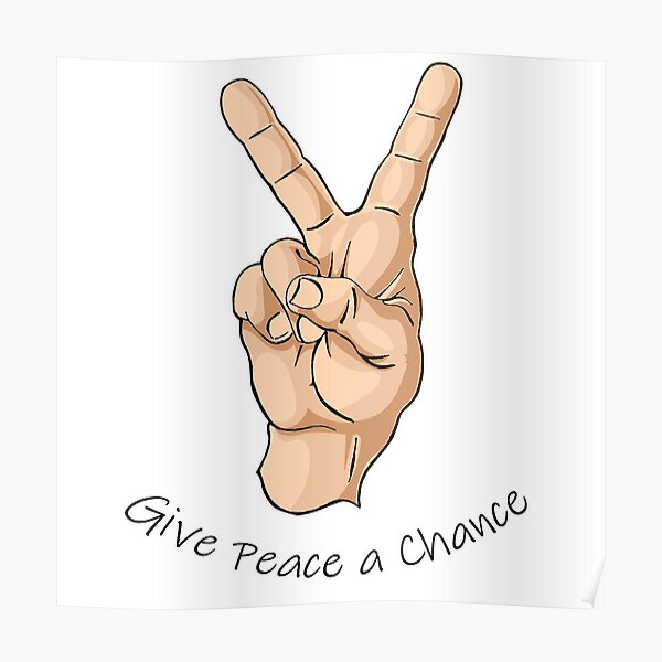"Give Peace a Chance - The Beatles - Peace Hand Sign" Poster for Sale ...