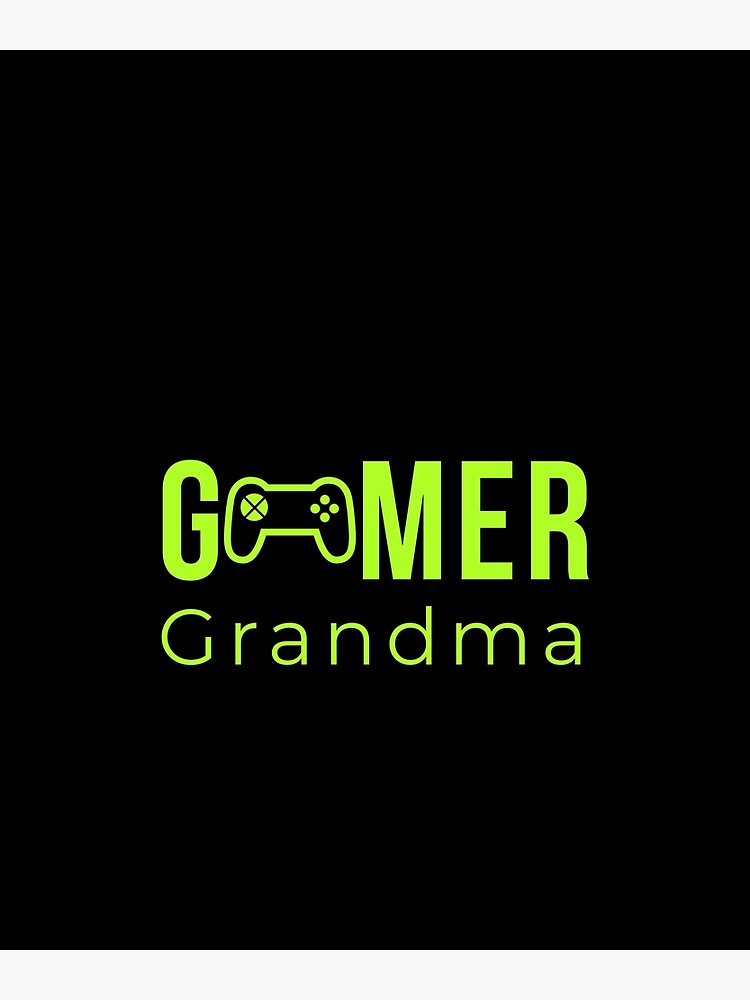 "Gamer Grandma " Poster by UngoliantsWeb | Redbubble