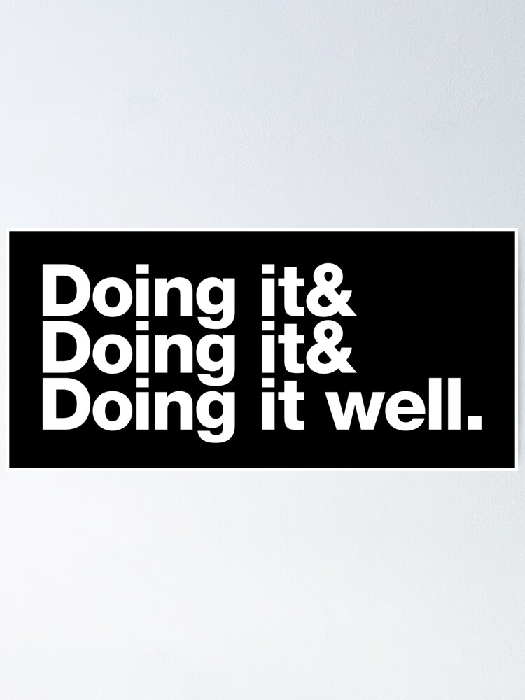 "Doing it well, funny and cool (white text)" Poster for Sale by ...