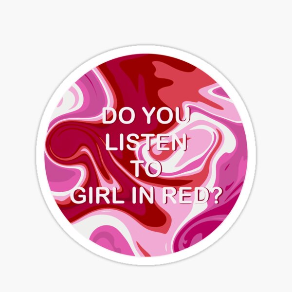 Do You Listen To Girl In Red Lesbian Tiktok Sticker For Sale By