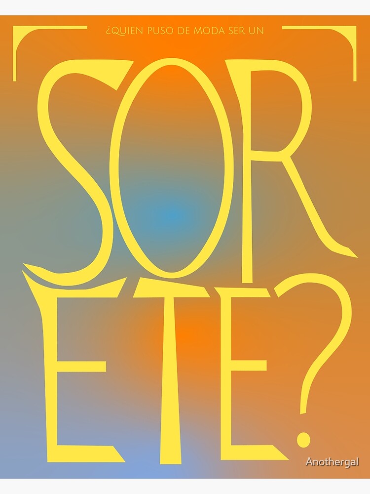 Póster «Quien puso de moda ser un sorete» de Anothergal | Redbubble