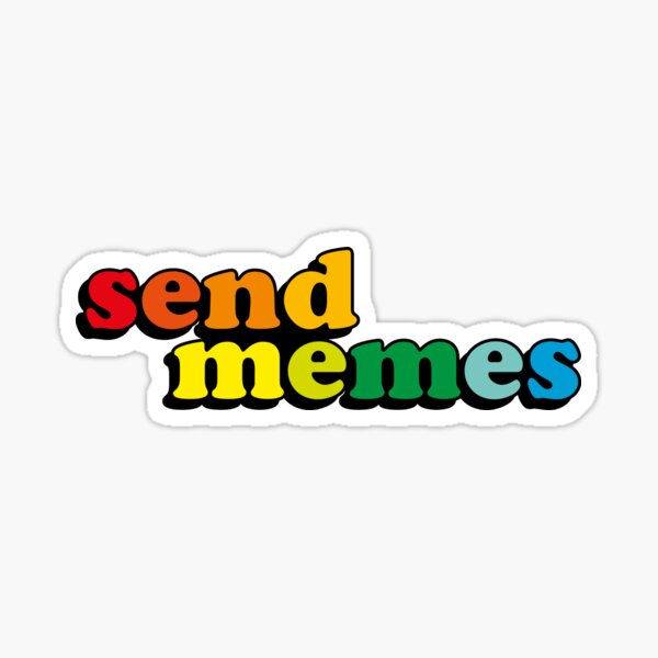 "send memes" Sticker for Sale by ZANGRAM | Redbubble
