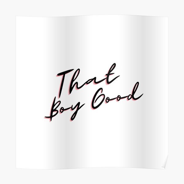 "That Boy Good" Poster by Timlsitino | Redbubble