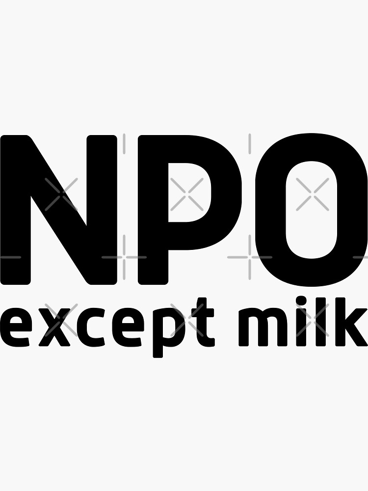 "NPO except milk" Sticker for Sale by DocTeen | Redbubble