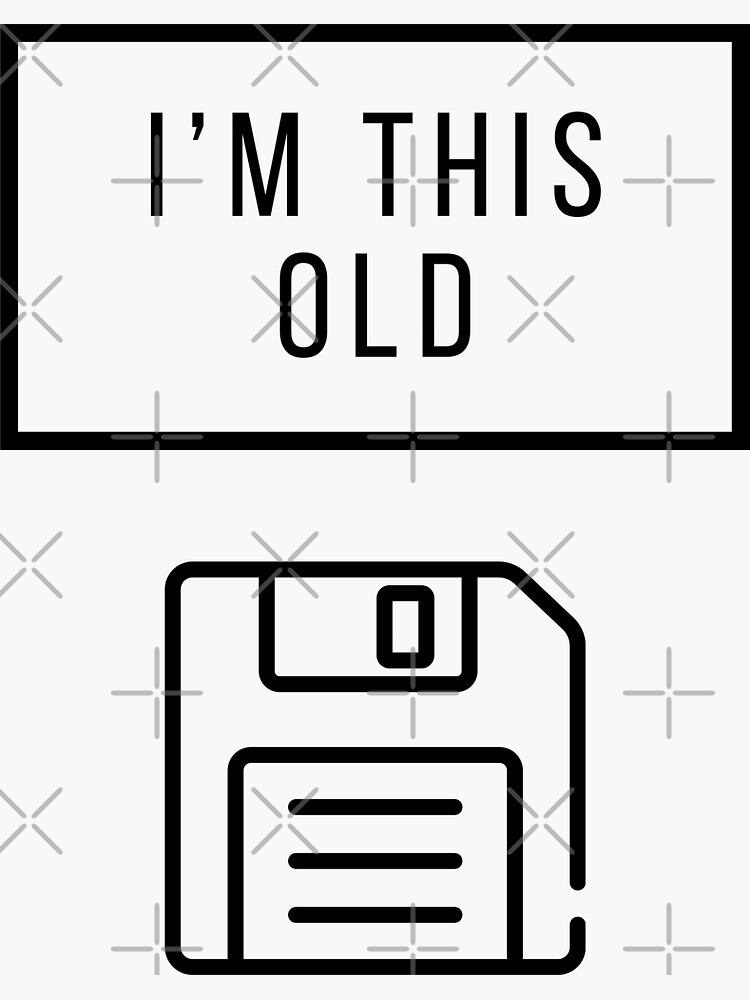 "I'm this old floppy disk meme " Sticker for Sale by MissRodra | Redbubble