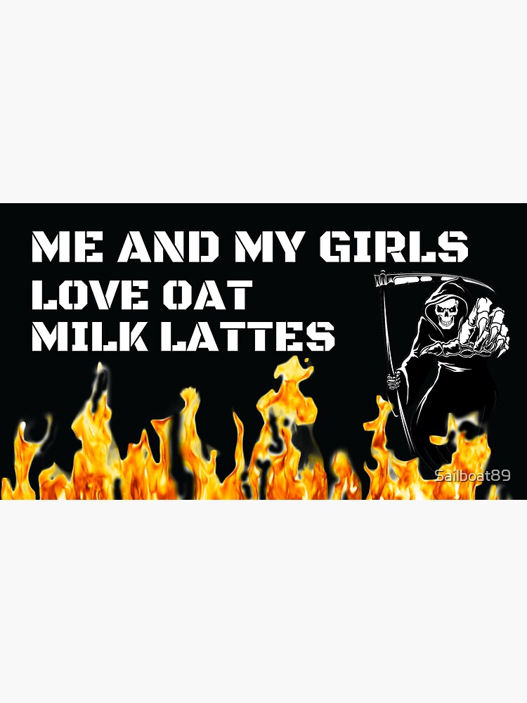 "Me And My Girls Love Oat Milk Lattes (Bumper Magnet or Sticker ...