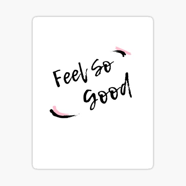 "Feel So good." Sticker for Sale by HongWallRang | Redbubble