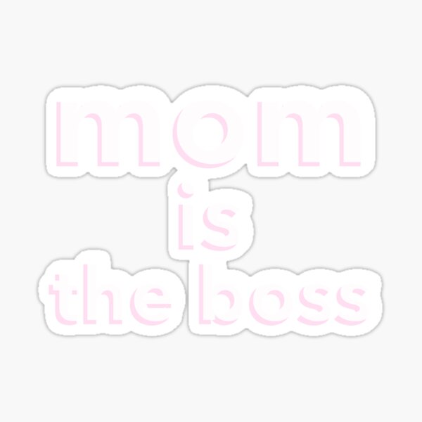 "Mom Is The Boss" Sticker for Sale by suunnittelen | Redbubble