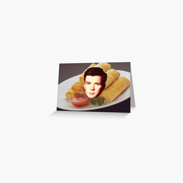 ""Rick rolls" Spring rolls meme" Greeting Card for Sale by ...