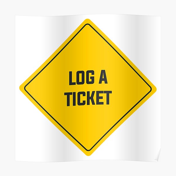 "Log a ticket" Poster by arendbotha | Redbubble