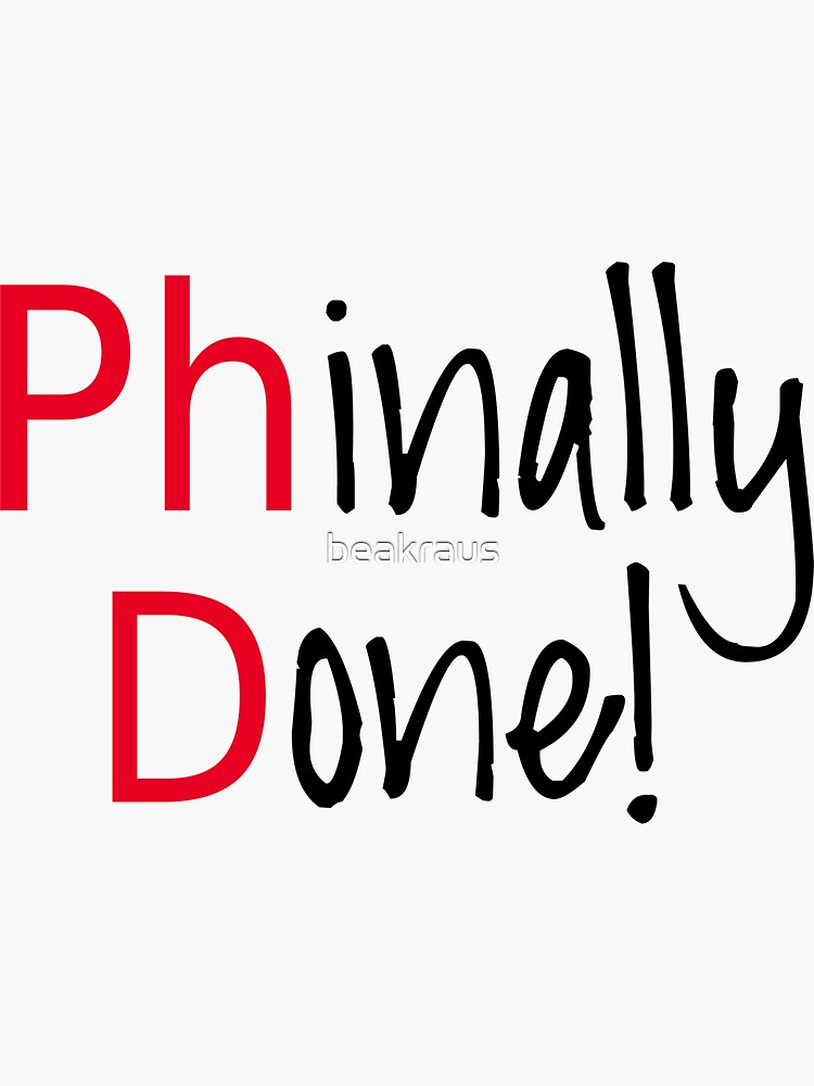 "Phinally Done, word art, text design PhD graduates" Sticker for Sale ...