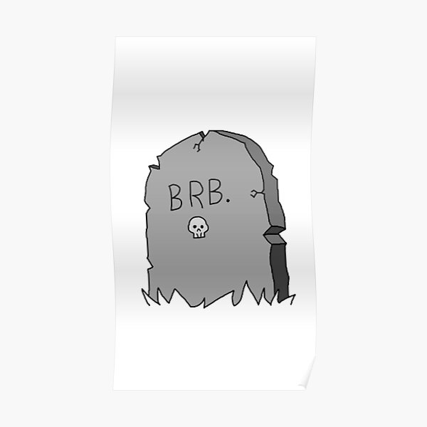 Brb Posters | Redbubble