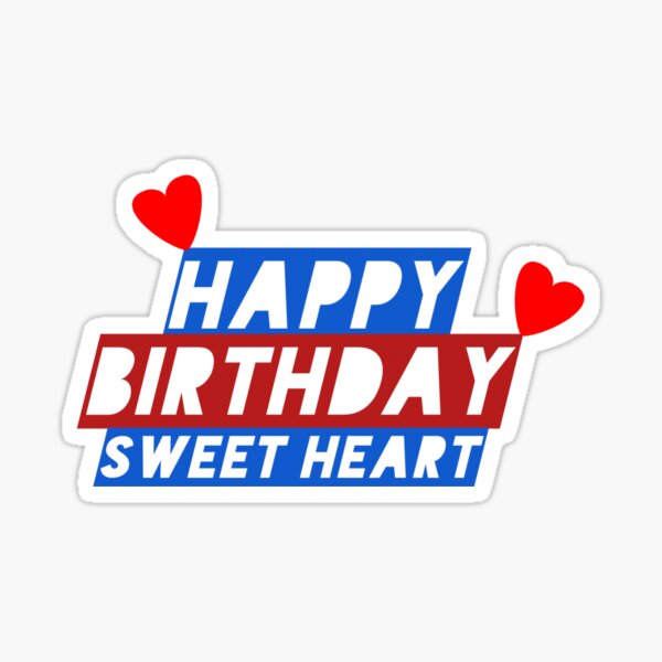 "Happy Birthday Sweetheart" Sticker for Sale by DesignerHand | Redbubble