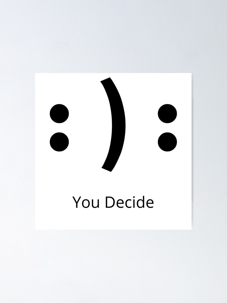 "You Decide" Poster by PureGeometry | Redbubble