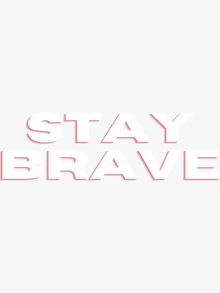 "Stay Brave " Sticker for Sale by MaxDesigner123 | Redbubble