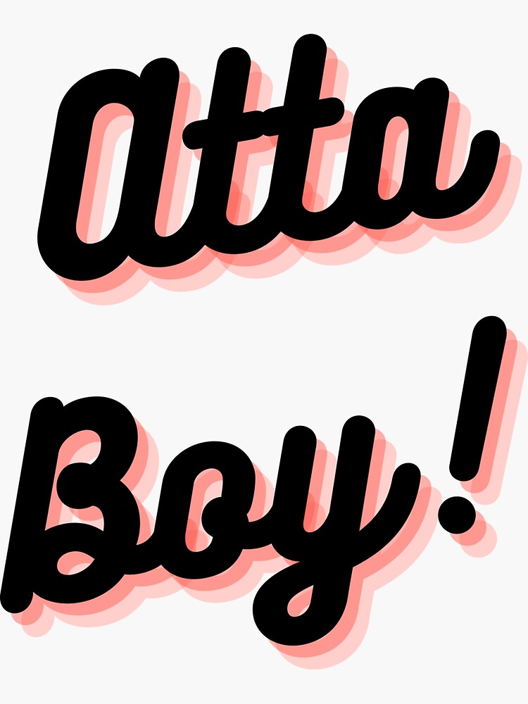 "Atta boy!" Sticker for Sale by alexb1461 | Redbubble