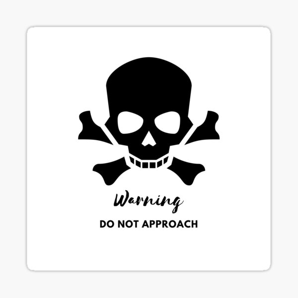 "Warning do not approach" Sticker by ahmadalhuniti1 | Redbubble