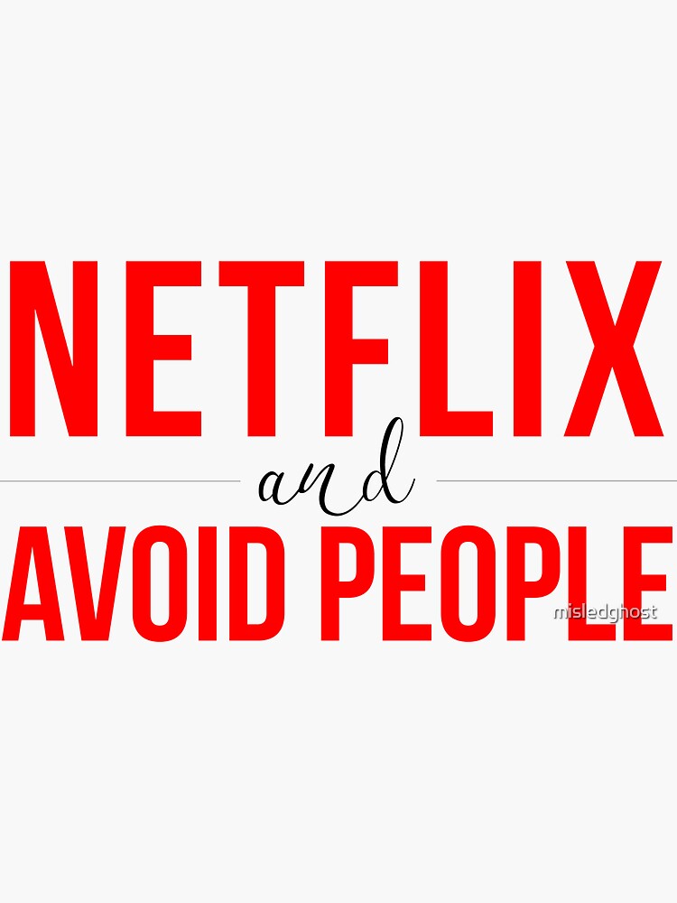 "Netflix & Avoid People" Sticker for Sale by misledghost | Redbubble