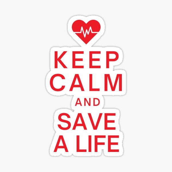 "Keep Calm and Save a Life" Sticker for Sale by DocTeen | Redbubble